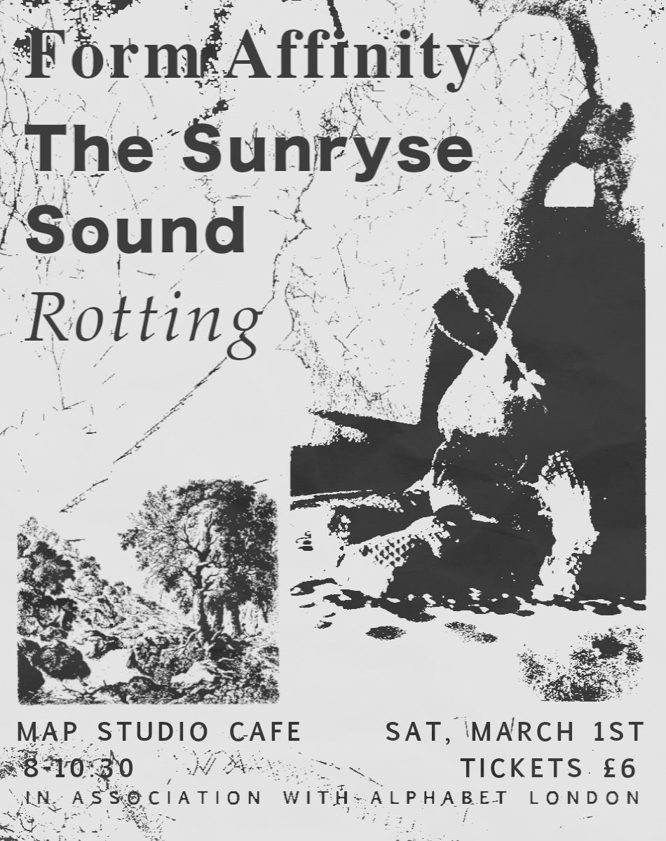 Form Affinity / The Sunryse Sound / Rotting - MAP Studio Cafe, London